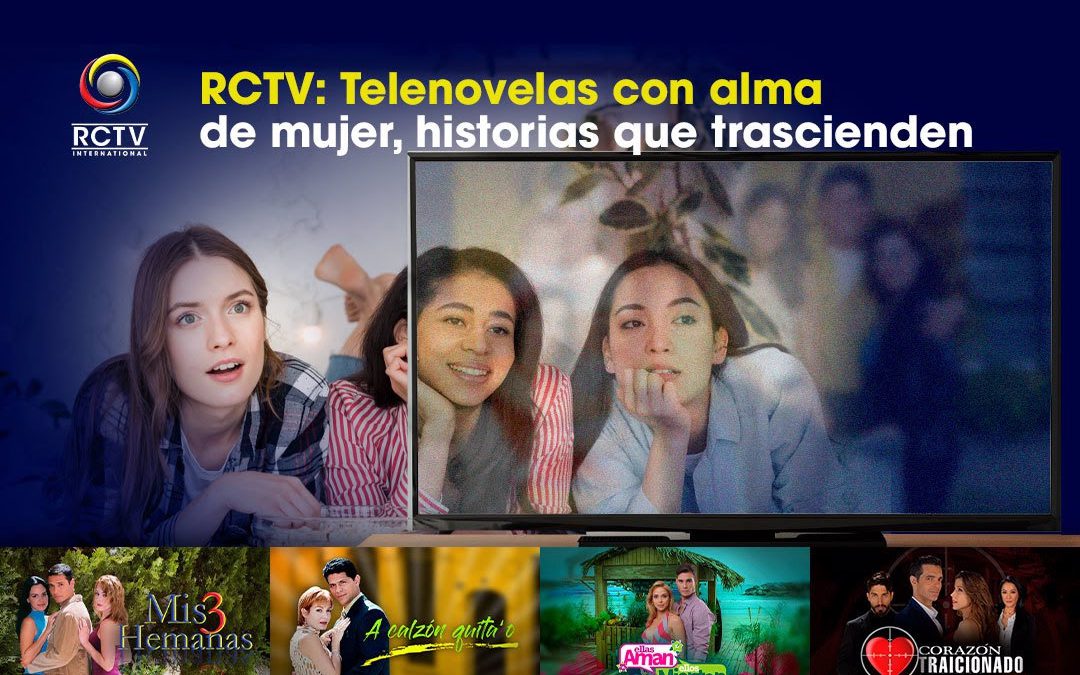 RCTV: Telenovelas con alma de mujer, historias que trascienden | RCTV Internacional